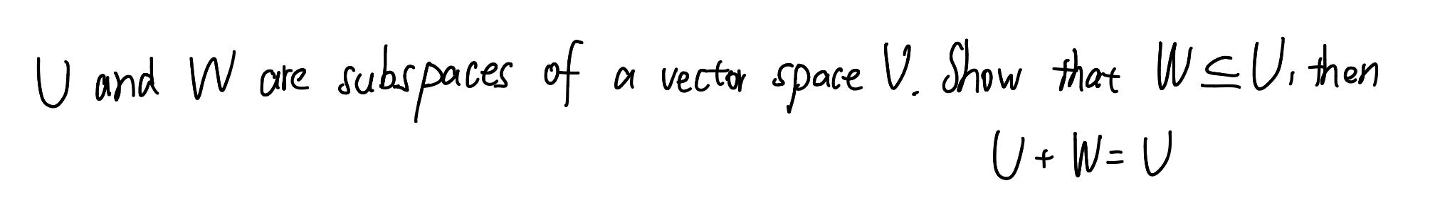 Solved U and W are subspaces of a vector space V. show that | Chegg.com