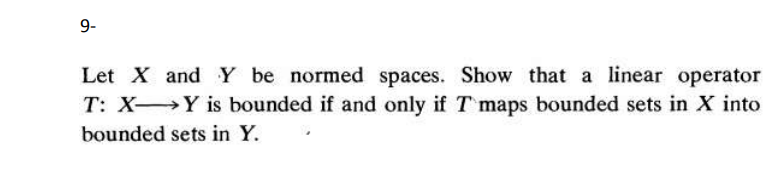 Solved 9- Let X and Y be normed spaces. Show that a linear | Chegg.com