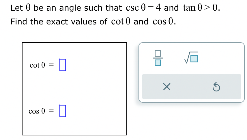 Let θ be an angle such that cscθ=4 and tanθ>0. Find | Chegg.com