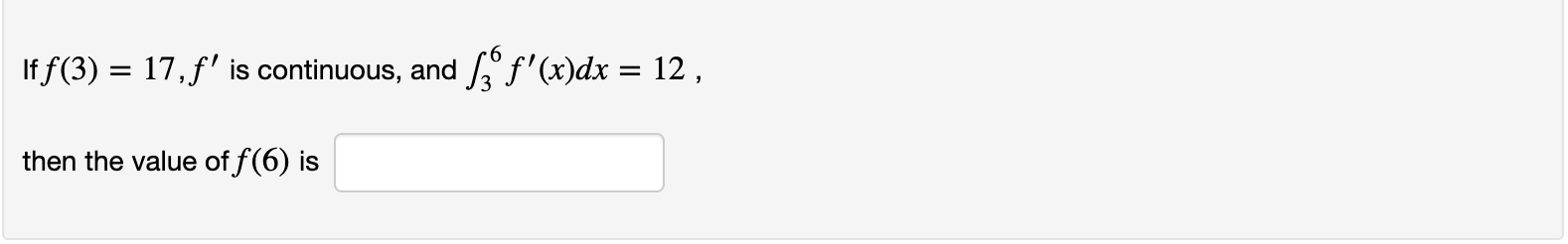 Solved If f(3)=17,f′ is continuous, and ∫36f′(x)dx=12, then | Chegg.com