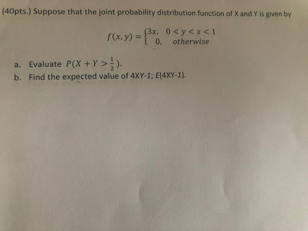 Solved (40pts.) Suppose that the joint probability | Chegg.com