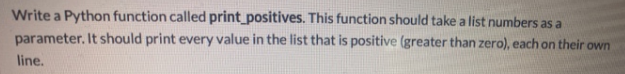 Solved Write a Python function called print_positives. This | Chegg.com