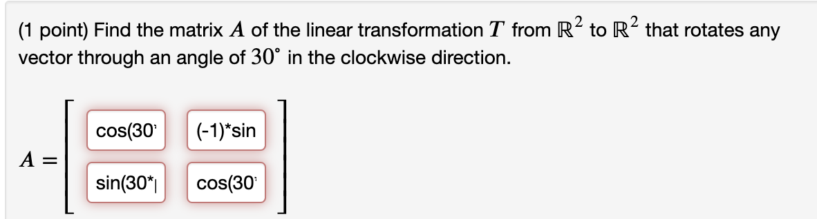 Solved (1 point) Find the matrix A of the linear | Chegg.com