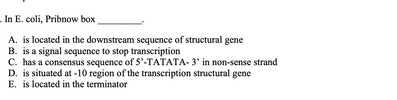 Solved . In E. coli, Pribnow box A. is located in the | Chegg.com