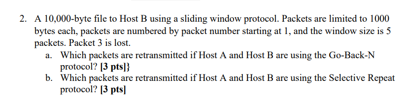 Solved 2. A 10,000 -byte file to Host B using a sliding | Chegg.com