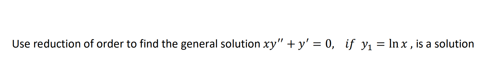 Solved Use reduction of order to find the general solution | Chegg.com
