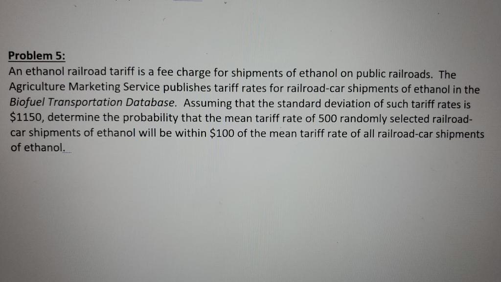 Solved Problem 5: An ethanol railroad tariff is a fee charge | Chegg.com