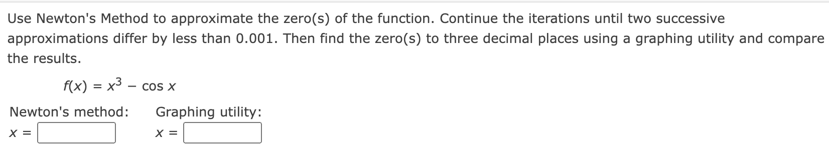 Solved Use Newton's Method to approximate the zero(s) of the | Chegg.com