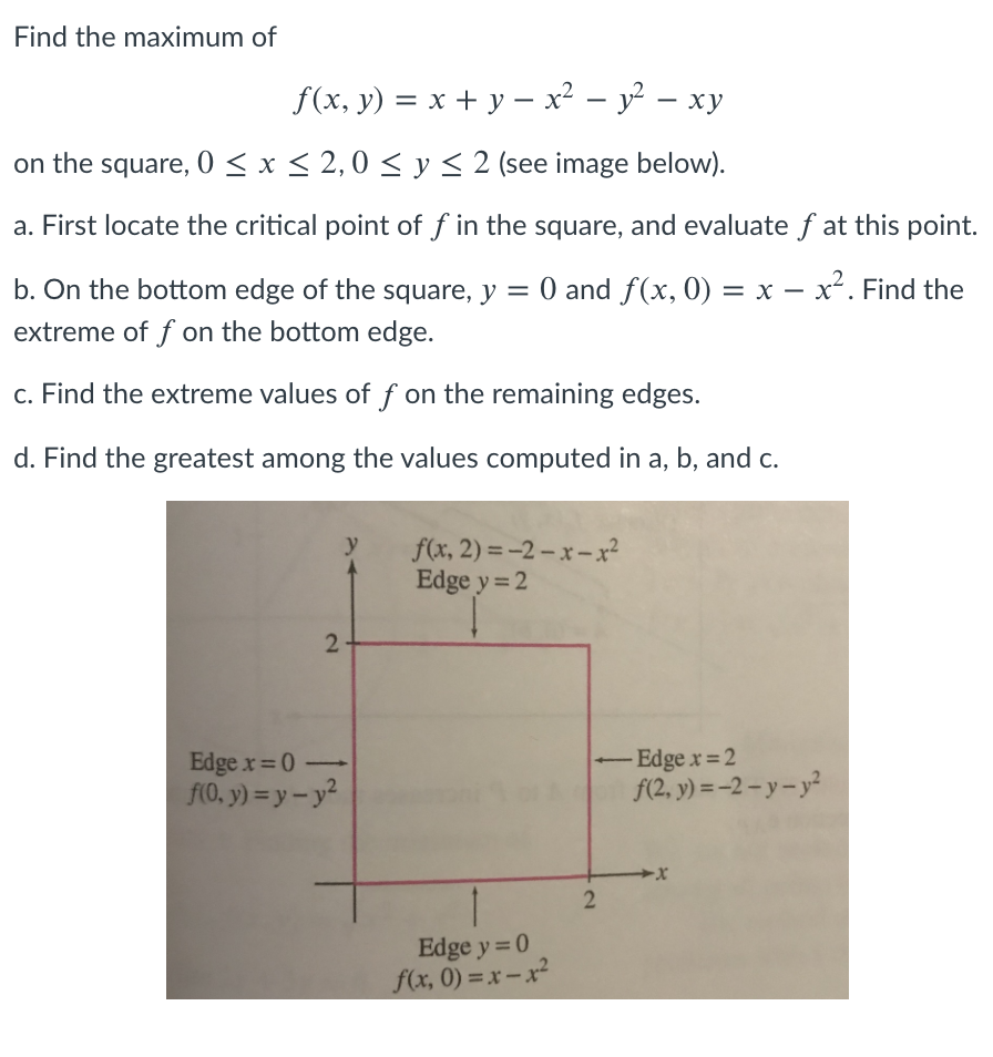 Solved Find the maximum of f(x, y) = x + y - x2 - y2 – xy on | Chegg.com
