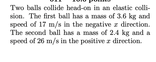 Solved Two balls collide head-on in an elastic colli- sion. | Chegg.com