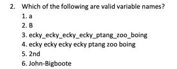 Solved 2. Which of the following are valid variable names? | Chegg.com
