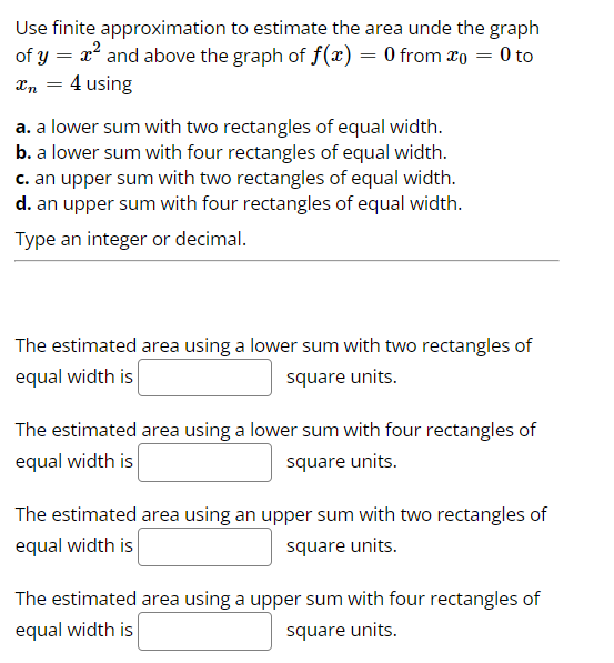 Solved Use finite approximation to estimate the area unde | Chegg.com