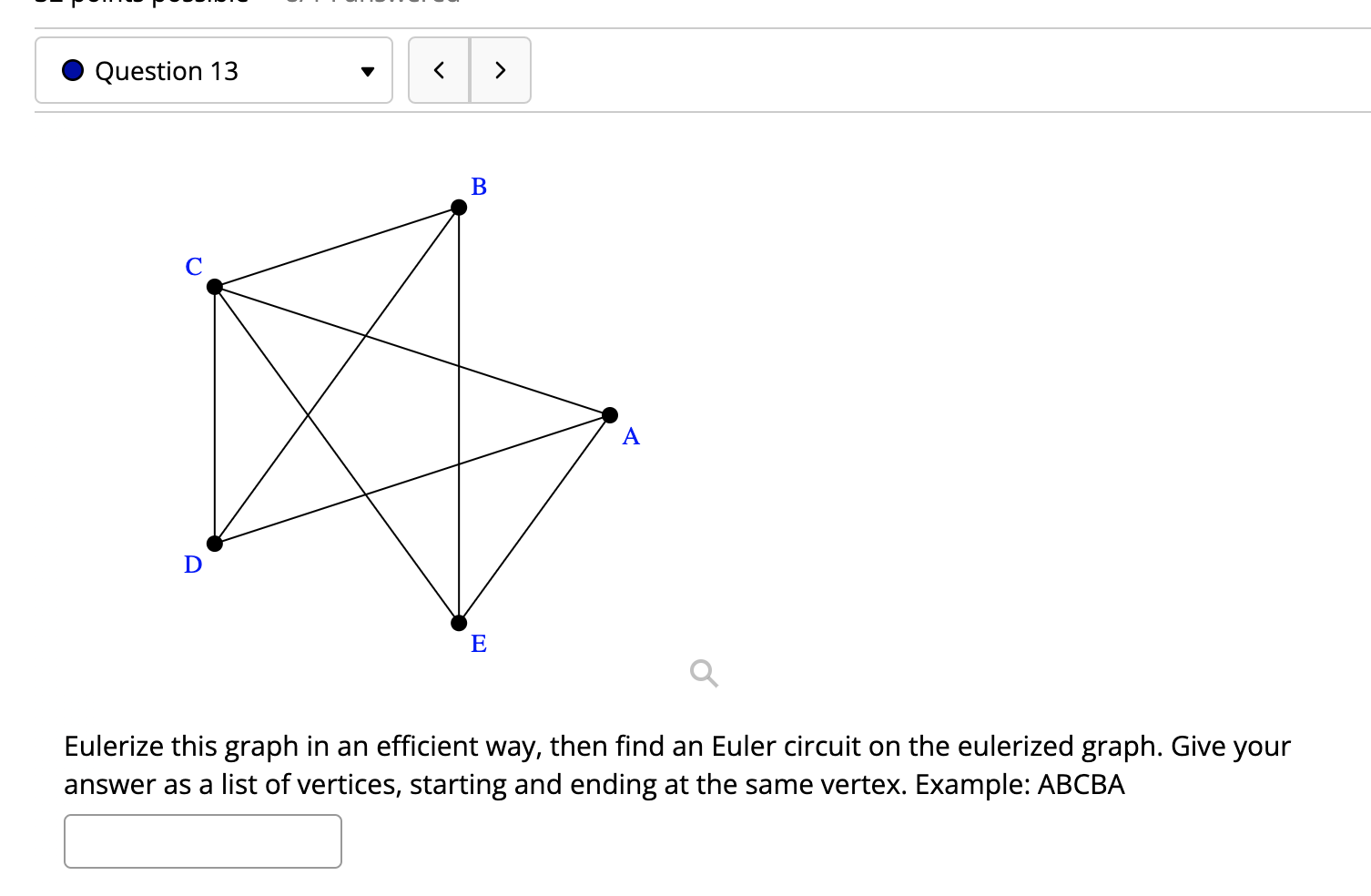 Solved Question 13 v B A D E Q Eulerize this graph in an | Chegg.com