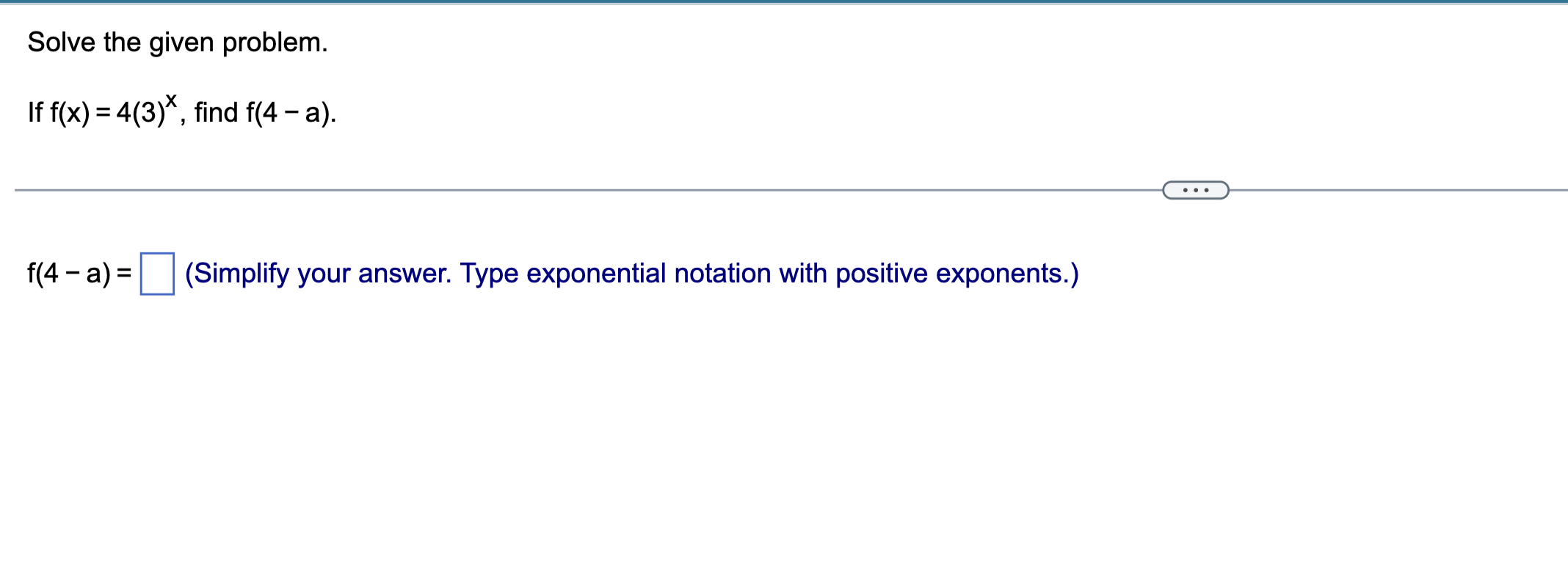 Solved Solve the given problem. If f(x)=4(3)x, find f(4−a). | Chegg.com