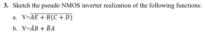 Solved 3. Sketch the pseudo NMOS inverter realization of the | Chegg.com