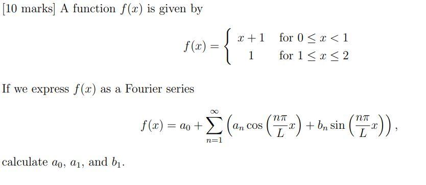 Solved [10 marks] A function f(x) is given by {**! for 0