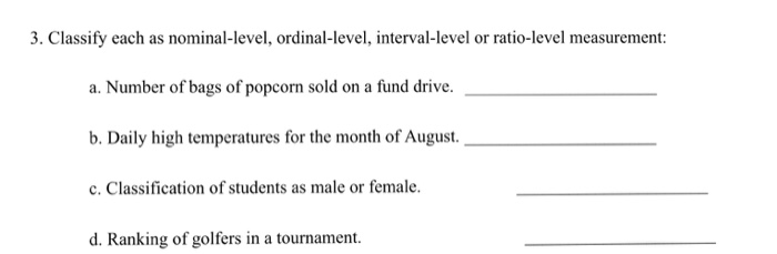 Solved 3. Classify each as nominal-level, ordinal-level, | Chegg.com