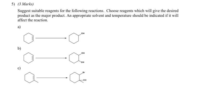 Solved 5) (3 Marks) Suggest suitable reagents for the | Chegg.com Solved 5) (3 Marks) Suggest suitable reagents for the | Chegg.com
