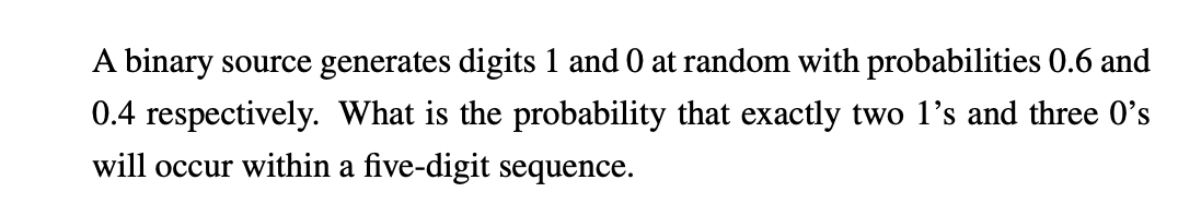 Solved A Binary Source Generates Digits 1 And 0 At Random 