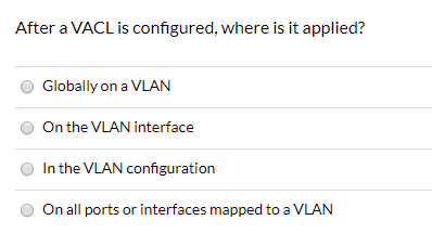 Solved After a VACL is configured, where is it applied? | Chegg.com