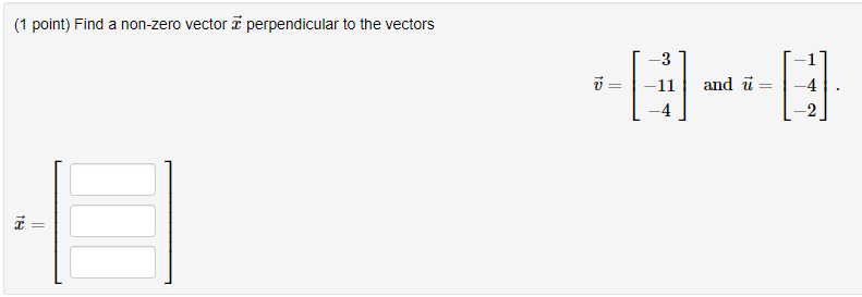 Solved (1 point) Find a non-zero vector x perpendicular to | Chegg.com