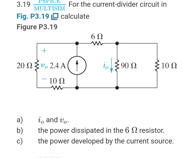 Solved 3.19 MULTISIM 3.10 PSPICE For the current-divider | Chegg.com