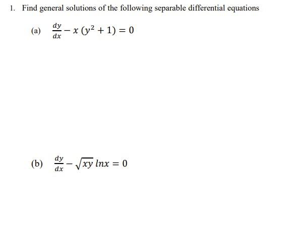 Solved 1. Find general solutions of the following separable | Chegg.com