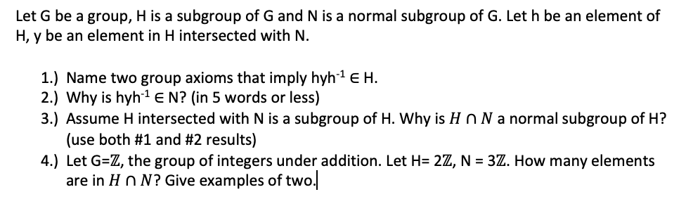 Solved Let G be a group, H is a subgroup of G and N is a | Chegg.com