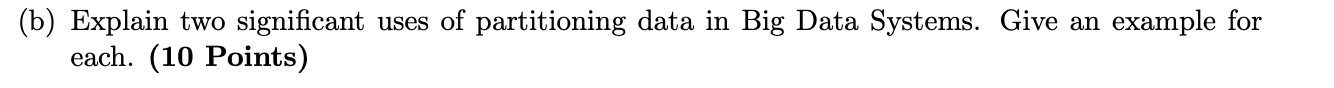 Solved (b) Explain two significant uses of partitioning data | Chegg.com