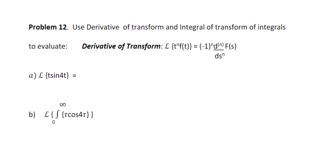 Solved Problem 12. Use Derivative of transform and Integral | Chegg.com