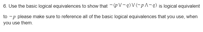 Solved 6. Use the basic logical equivalences to show that - | Chegg.com