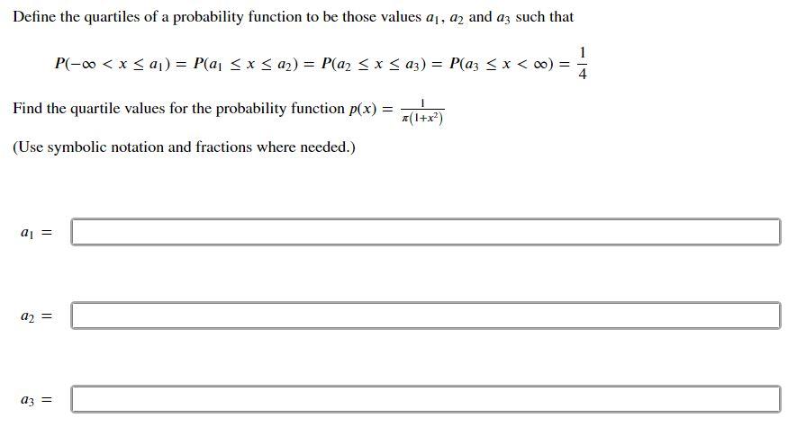 Solved Define the quartiles of a probability function to be | Chegg.com