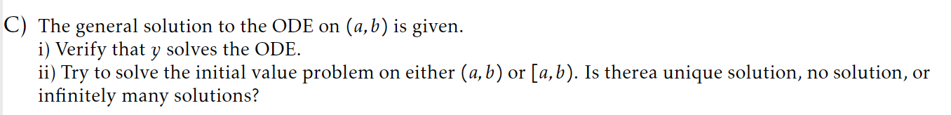 Solved C) The general solution to the ODE on (a,b) is given. | Chegg.com