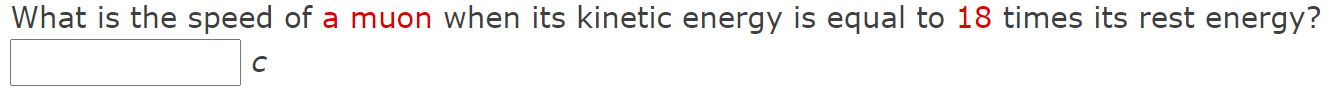 Solved What is the speed of a muon when its kinetic energy | Chegg.com