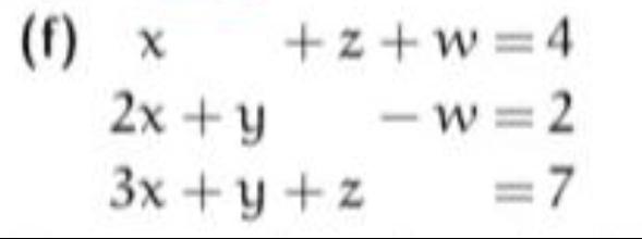 Solved (f) x+z+w2x+y−w3x+y+z=4=2=7 | Chegg.com