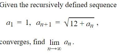 Solved Given the recursively defined sequence a1 = 1, an+1 = | Chegg.com