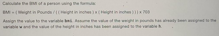 Solved Calculate the BMI of a person using the formula: BMI | Chegg.com