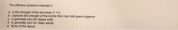 Solved The effective cohesion intercept c a, is the strength | Chegg.com