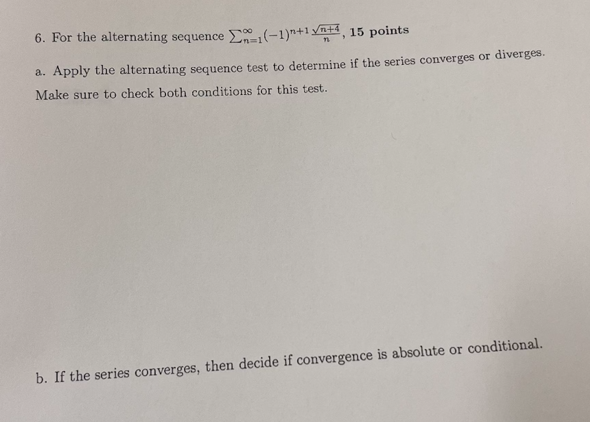 Solved 6. For the alternating sequence ∑n=1∞(−1)n+1nn+4,15 | Chegg.com