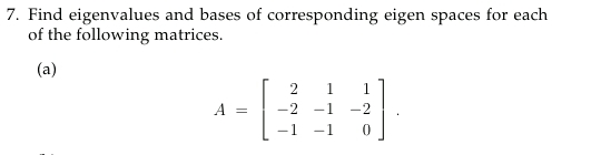 Solved 7. Find eigenvalues and bases of corresponding eigen | Chegg.com