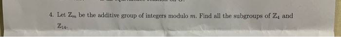Solved 4. Let Zm be the additive group of integers modulo m. | Chegg.com