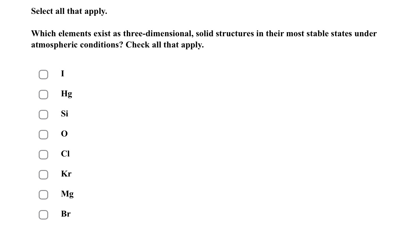 Solved Select all that apply.Which elements exist as | Chegg.com