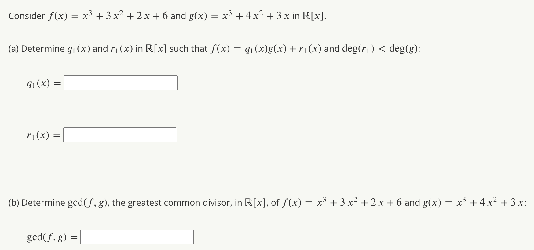 Solved Consider f(x)=x3+3x2+2x+6 and g(x)=x3+4x2+3x in R[x] | Chegg.com