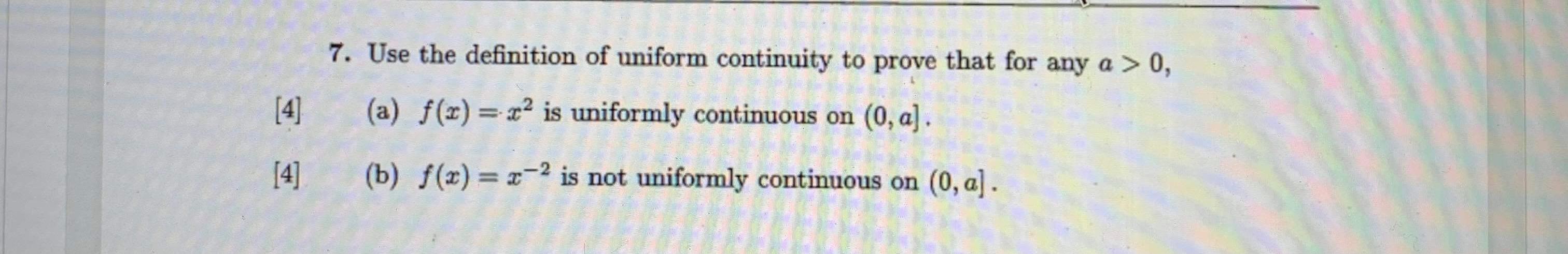 Solved 7. Use the definition of uniform continuity to prove | Chegg.com