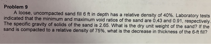 Solved Problem 9 A loose, uncompacted sand fill 6 ft in | Chegg.com