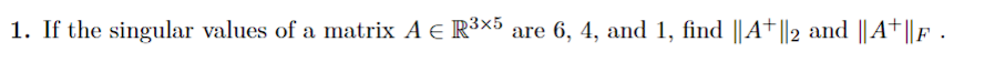 Solved 1. If the singular values of a matrix A∈R3×5 are 6,4 | Chegg.com
