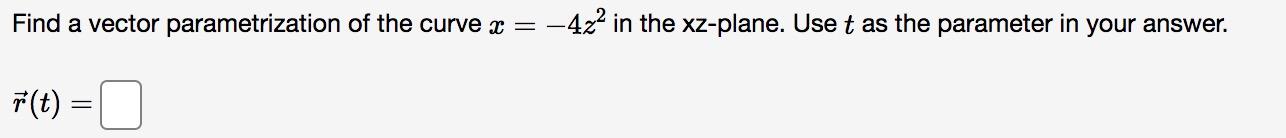 Solved Find a vector parametrization of the curve x = -422 | Chegg.com