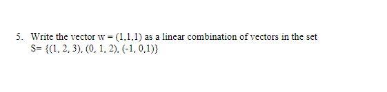 Solved 5. Write the vector w=(1,1,1) as a linear combination | Chegg.com