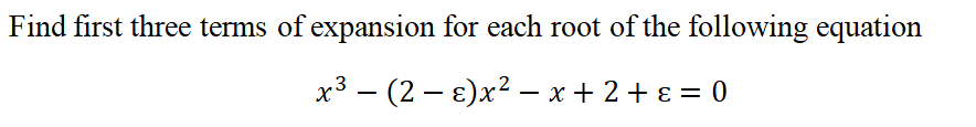 Find first three terms of expansion for each root of | Chegg.com