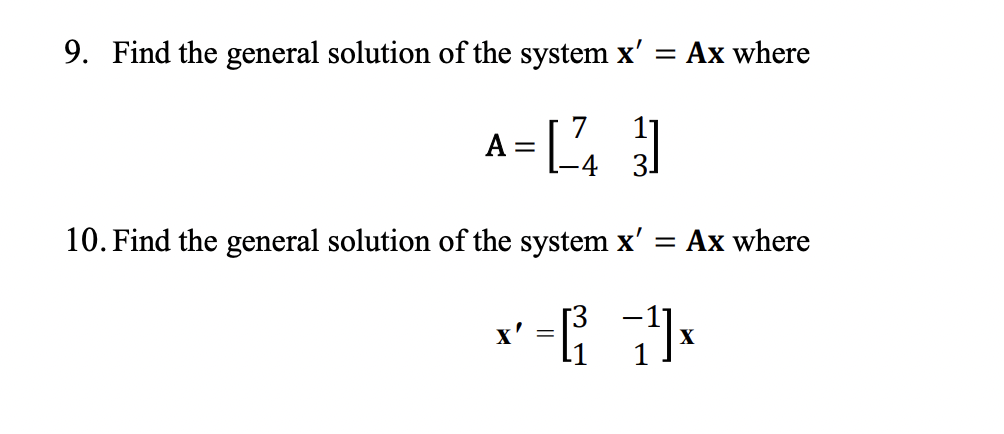 Solved 9. Find the general solution of the system x' = Ax | Chegg.com